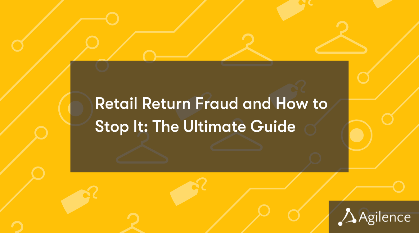 Retail Return Fraud and How to Stop It: The Ultimate Guide
